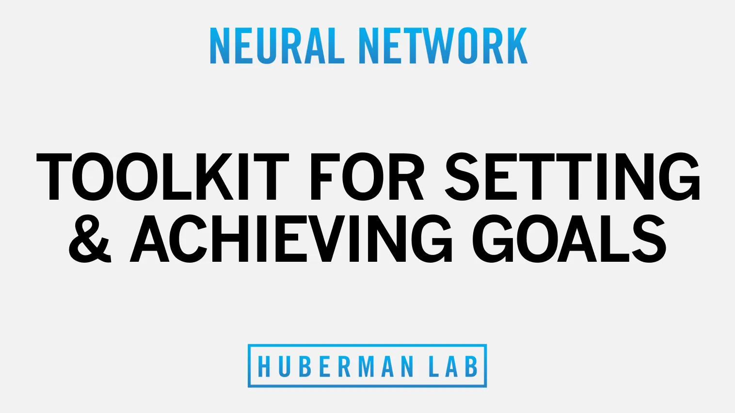Toolkit for Setting & Achieving Goals - Huberman Lab - Huberman Lab
